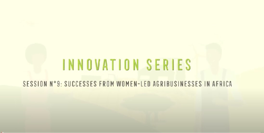 Innovation Series-Session 9: “Successes from women-led agribusinesses ...